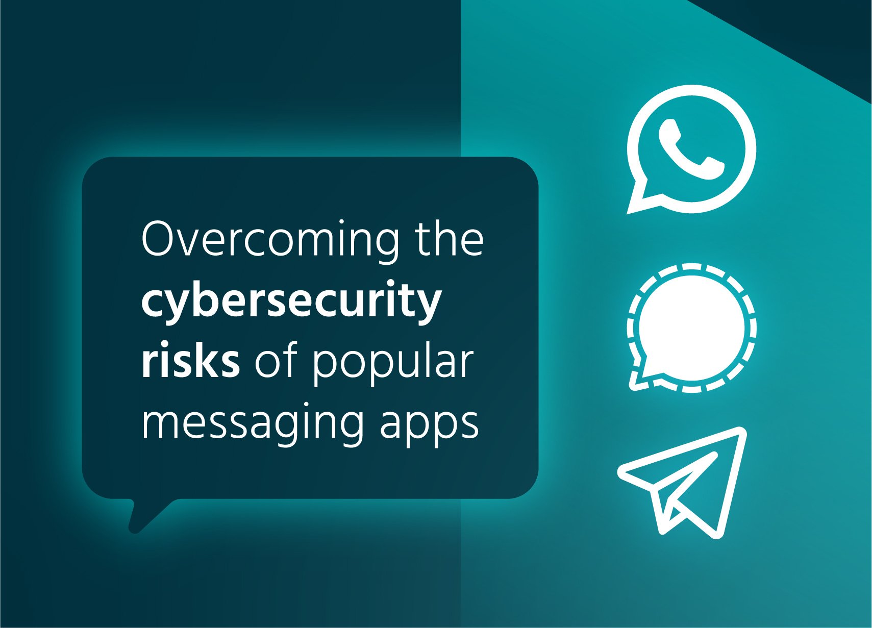 Overcoming the cybersecurity risks of popular messaging apps